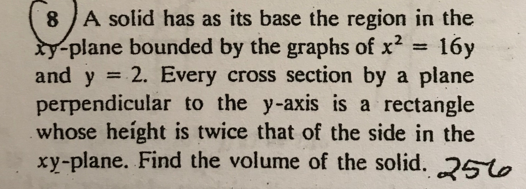 Solved 8 A solid has as its base the region in the Xy-plane | Chegg.com