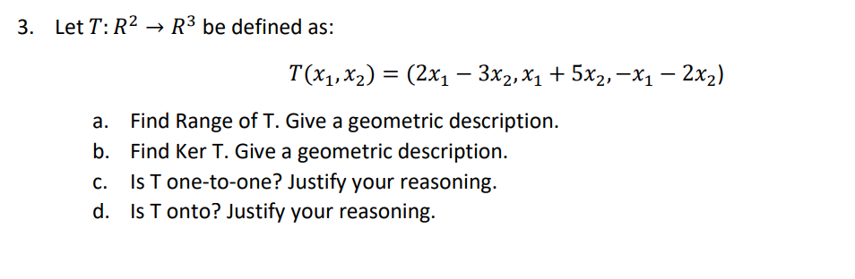 Solved 3. Let T: R2 + R3 be defined as: T(x1, x2) = (2x1 – | Chegg.com
