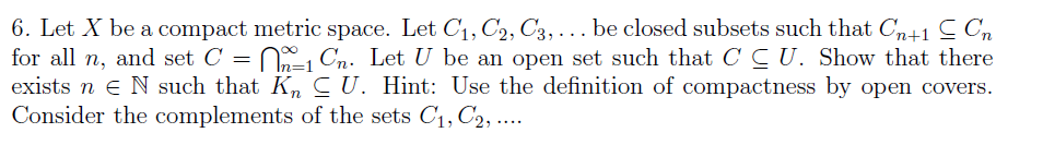 Solved 6. Let X be a compact metric space. Let C1, C2, C3, | Chegg.com
