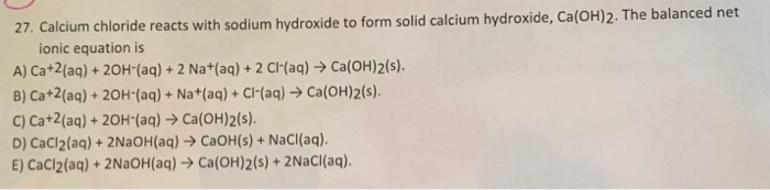 Solved 27. Calcium chloride reacts with sodium hydroxide to | Chegg.com