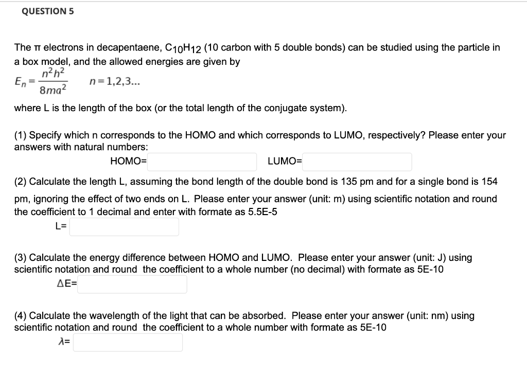 QUESTION 5 The i electrons in decapentaene, C10H12 | Chegg.com