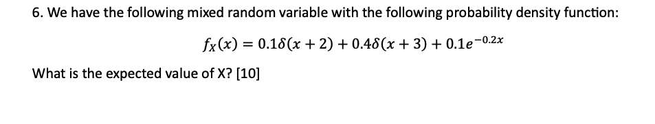 Solved 6. We have the following mixed random variable with | Chegg.com