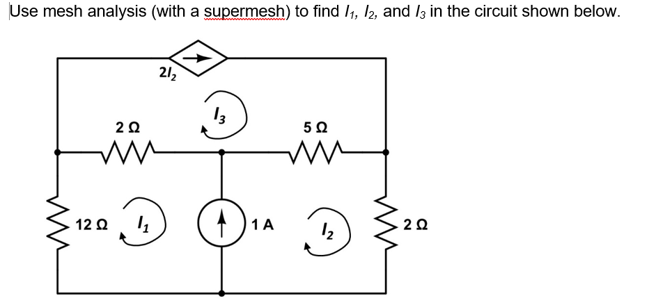 Solved Use mesh analysis (with a supermesh) to find I1,I2, | Chegg.com