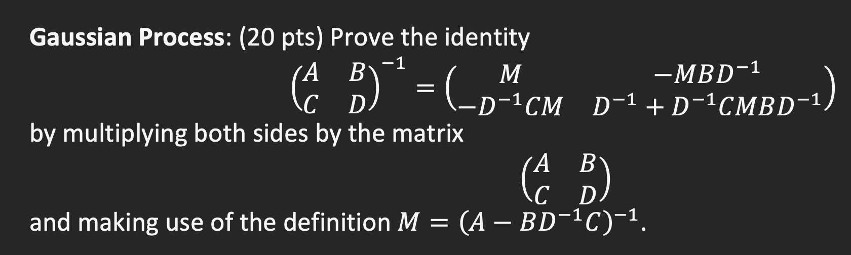 Solved Gaussian Process: (20 pts) Prove the identity −1 A (^ | Chegg.com