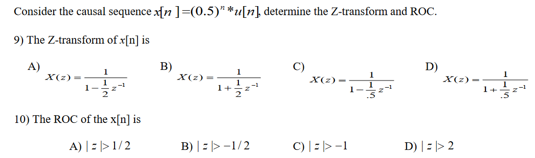 Solved Consider the causal sequence x[n]=(0.5)**u[n], | Chegg.com