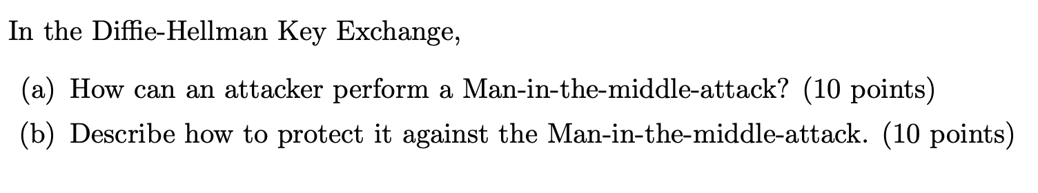 Solved In the Diffie-Hellman Key Exchange, (a) How can an | Chegg.com