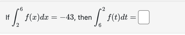 Solved ∫26f(x)dx=−43, then ∫62f(t)dt= | Chegg.com