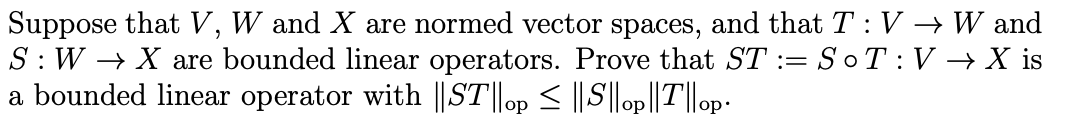 Solved Suppose that V, W and X are normed vector spaces, and | Chegg.com