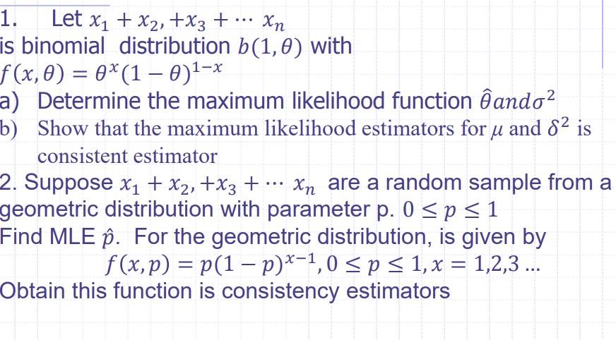 Solved 1. Let x1+x2,+x3+⋯xn is binomial distribution b(1,θ) | Chegg.com