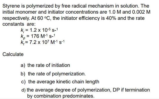 Solved Styrene is polymerized by free radical mechanism in | Chegg.com