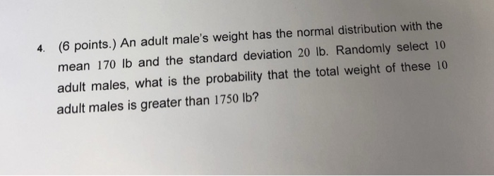 Solved (6 points.) An adult male's weight has the normal | Chegg.com