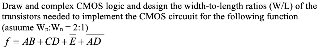 Solved Draw and complex CMOS logic and design the | Chegg.com