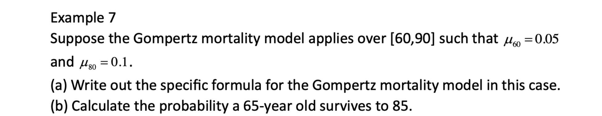 Solved Example 7Suppose the Gompertz mortality model applies | Chegg.com
