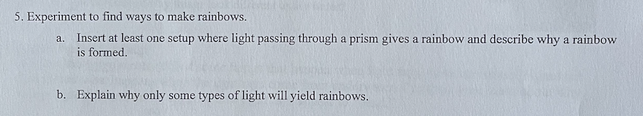 Solved 5. Experiment to find ways to make rainbows. a. | Chegg.com