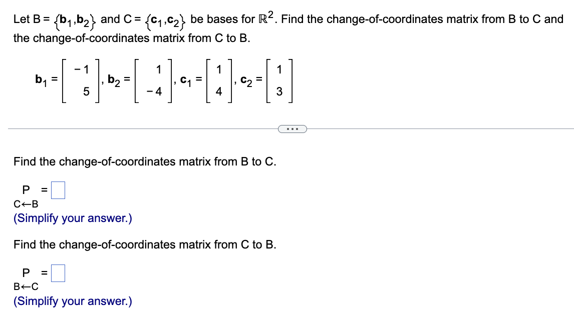 Solved Let B={b1,b2} and C={c1,c2} be bases for R2. Find | Chegg.com Solved Let B={b1,b2} and C={c1,c2} be bases for R2. Find | Chegg.com