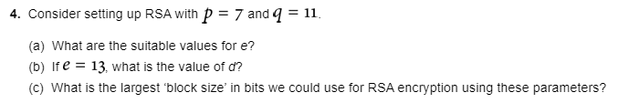 Solved 4. Consider setting up RSA with p=7 and q=11. (a) | Chegg.com