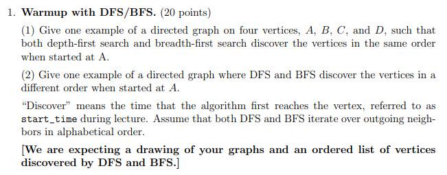 Solved 1. Warmup with DFS/BFS. (20 points) (1) Give one | Chegg.com