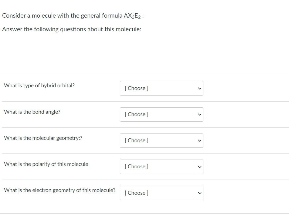 Solved Consider a molecule with the general formula AX3E2 : | Chegg.com