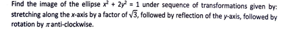 Solved Find the image of ﻿the ellipse x2+2y2=1 ﻿under | Chegg.com