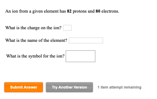 Solved An ion from a given element has 82 protons and 80 | Chegg.com