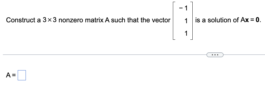 Solved Construct a 3×3 nonzero matrix A such that the vector | Chegg.com