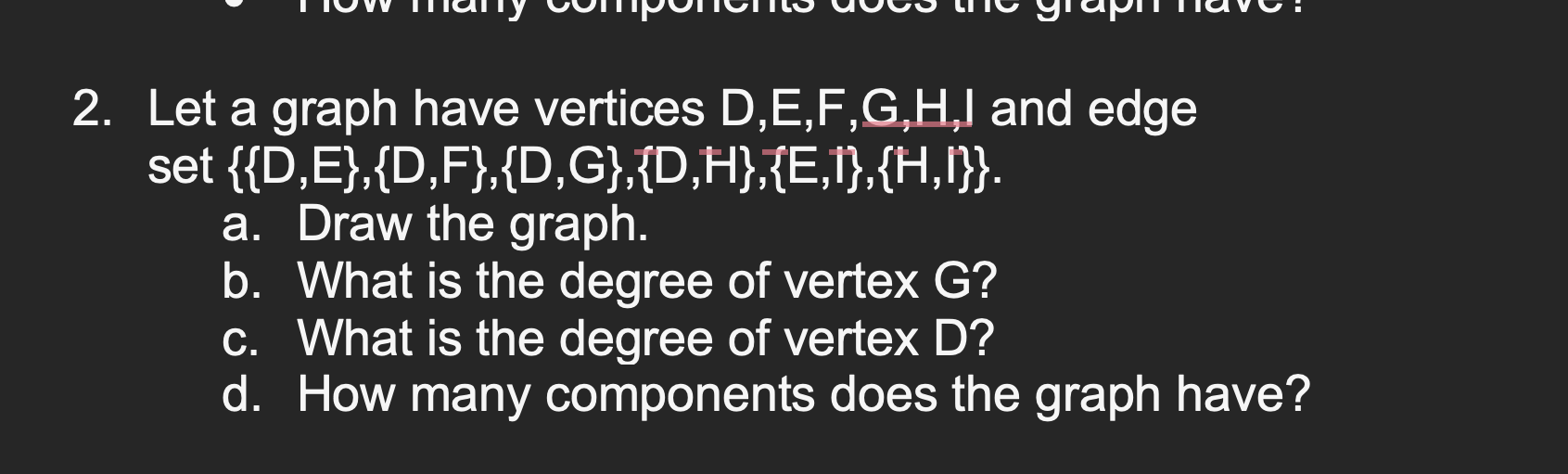 Solved Let a graph have vertices D,E,F,G,H,I and edgeset | Chegg.com