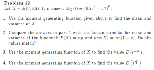 Solved Let X∼B(6,0.3). It is known MX(t)=(0.3et+0.7)6. 1. | Chegg.com
