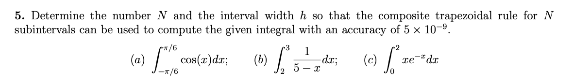 Solved 5. Determine the number N and the interval width h so | Chegg.com