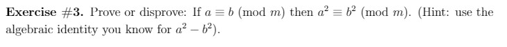 Solved Exercise #3. Prove or disprove: If a = b (mod m) then | Chegg.com