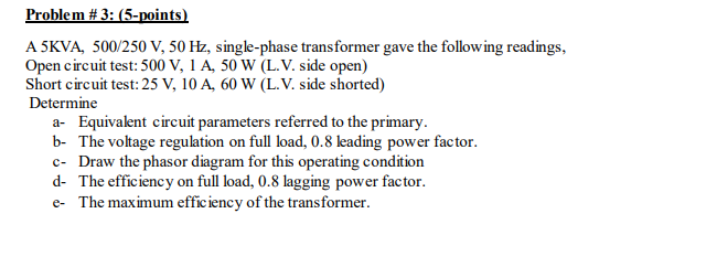 Solved Problem \# 3: (5-points) A 5KVA,500/250 V,50 Hz, | Chegg.com
