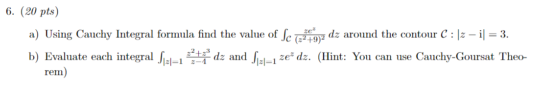 Solved 6. (20 pts) a) Using Cauchy Integral formula find the | Chegg.com