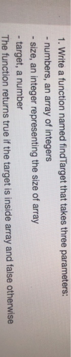 Solved 1. Write a function named findTarget that takes three | Chegg.com