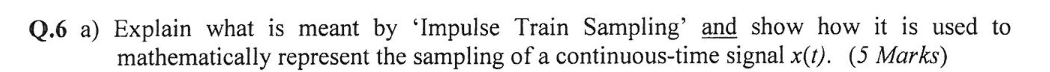Solved Q.6 a) Explain what is meant by 'Impulse Train | Chegg.com