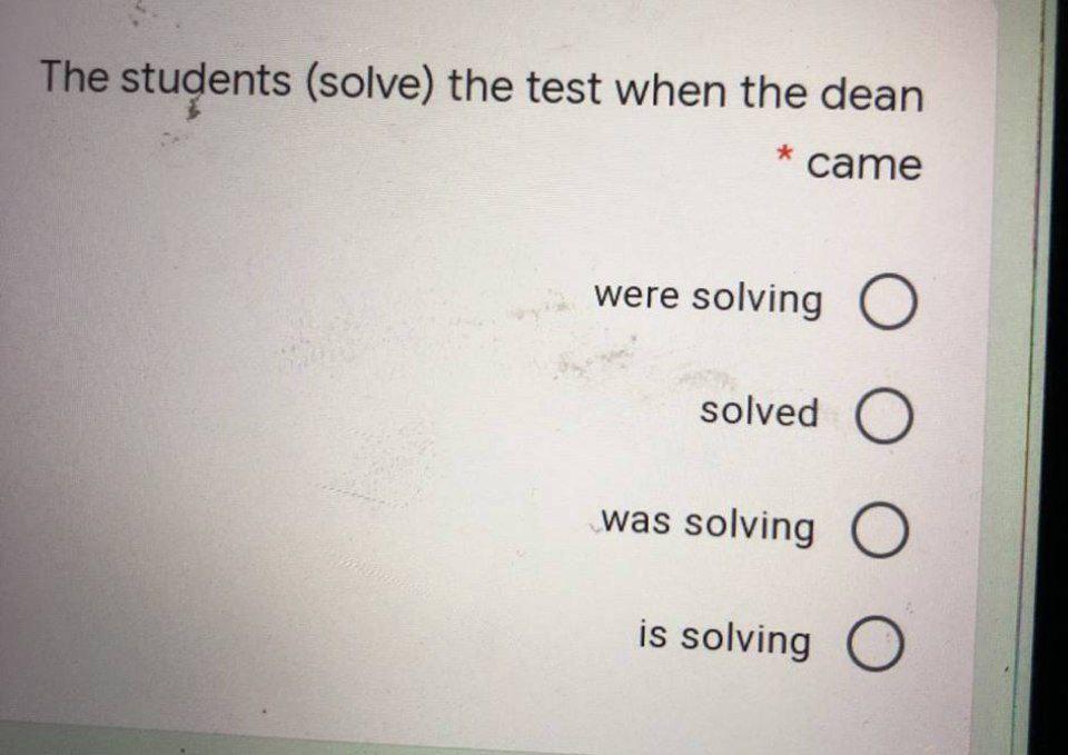 Solved The students (solve) the test when the dean came * | Chegg.com