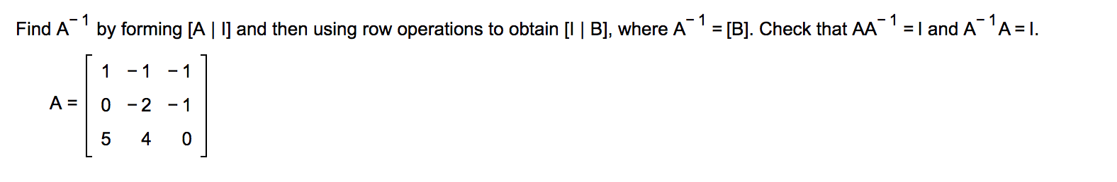 Solved Find A−1 by forming [A∣I] and then using row | Chegg.com