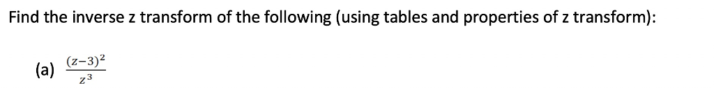 Solved Find the inverse z transform of the following (using | Chegg.com