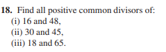 Solved 18. Find all positive common divisors of: (i) 16 and | Chegg.com