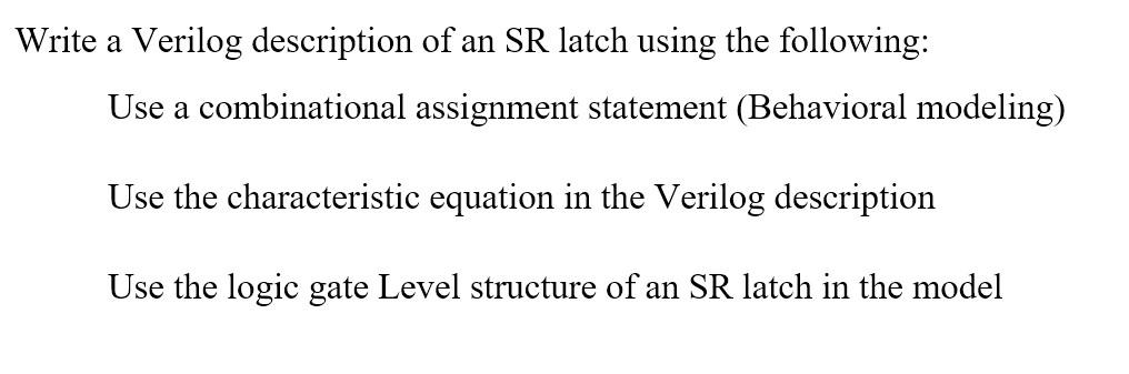 Solved Write A Verilog Description Of An Sr Latch Using The