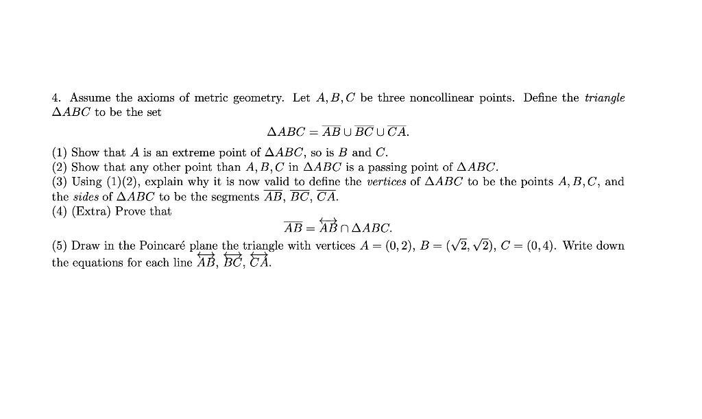 Solved 4. Assume the axioms of metric geometry. Let A,B,C be | Chegg.com
