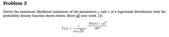 Solved Derive the maximum likelihood estimators of the | Chegg.com
