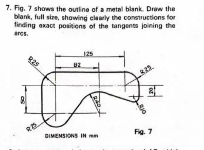 7. ﻿Fig. 7 ﻿shows the outline of a metal blank. Draw | Chegg.com