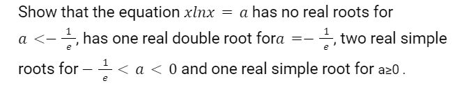 Solved = 1 a Show that the equation xlnx = a has no real | Chegg.com