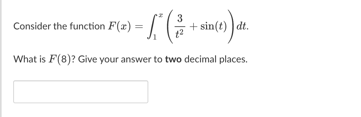 Solved Consider the function F(x)=∫1x(3t2+sin(t))dt.What is | Chegg.com