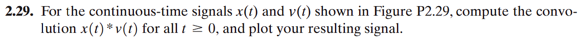 Solved 2.29. For the continuous-time signals x(t) and v(t) | Chegg.com