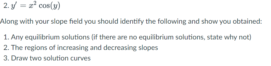 Solved 2. y′=x2cos(y) Along with your slope field you should | Chegg.com