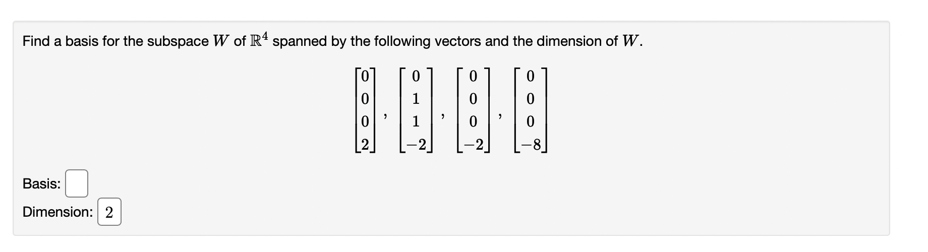 Solved Find a basis for the subspace W of R4 spanned by the | Chegg.com