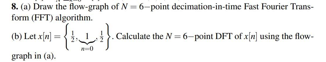 Solved 8 A Draw The Flow Graph Of N 6 Point