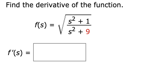 Solved Find the derivative of the function. f(s) = s2 + 1 V | Chegg.com