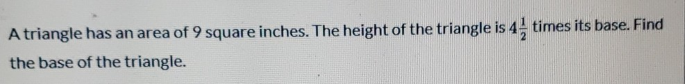 Solved A triangle has an area of 9 square inches. The height | Chegg.com
