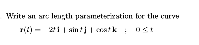Solved Write An Arc Length Parameterization For The Curve 